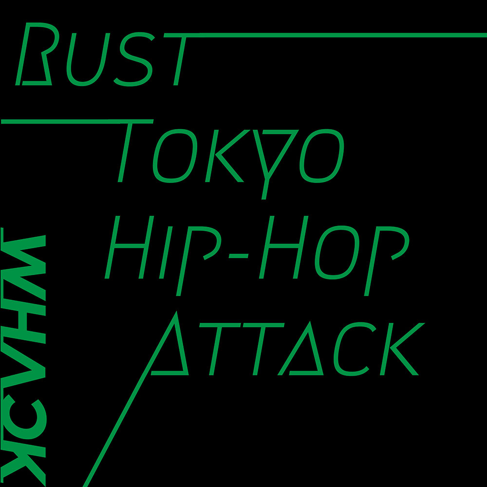 【NEWS】WHACK 8thシングル「RUST TOKYO HIP-HOP ATTACK」配信開始 前作と対となる2部構成の楽曲 ...